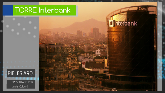 Edificio INTERBANK by Xavier Calderón on Prezi