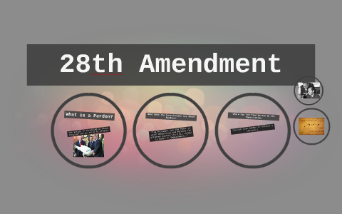 28th Amendment by omar sanchez on Prezi