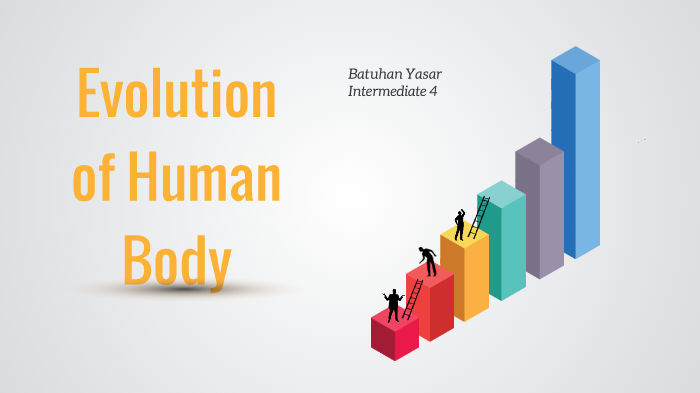 Evolution of Human Body by Batuhan Yaşar on Prezi
