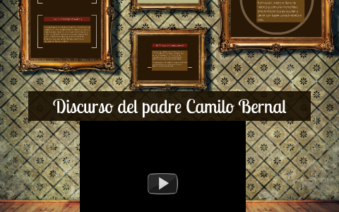 Discurso del padre Camilo Bernal by Suelen Mendez on Prezi