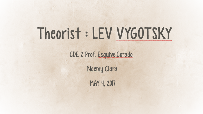 Theorist : Lev Vygotsky by Noemy Clara on Prezi