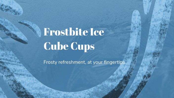 Frostbite Ice Cube Cups by Young Prince MG on Prezi
