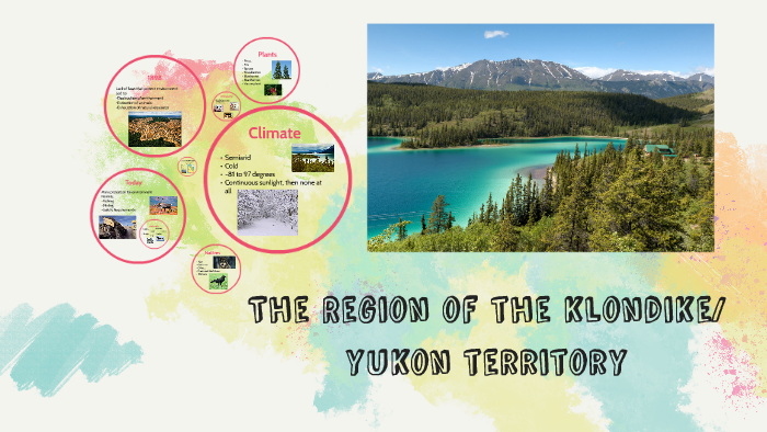 The Region of the klondike/yukon territory by Happy Snowman on Prezi