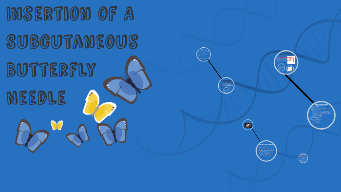 Insertion of a subcutaenous butterfly needle by Annamaria Codrescu on Prezi