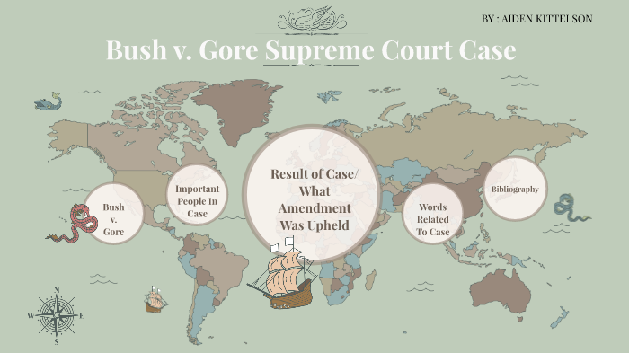 Bush V. Gore Supreme Court Case by Chase Smith on Prezi