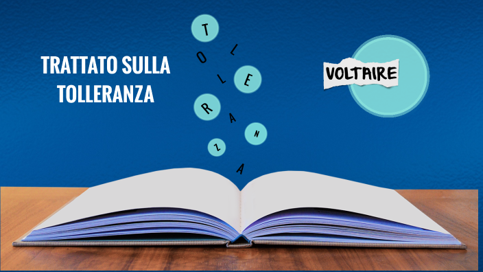 TRATTATO SULLA TOLLERANZA- VOLTAIRE by Maria Concetta Lo Maglio on Prezi