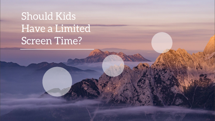 Should kids have a limited screen time? by Ella Meyer on Prezi