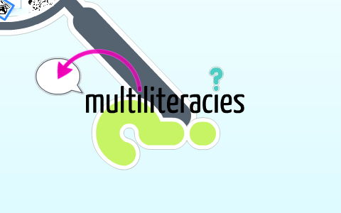 Definition of Multiliteracies by Kaitlyn Allen on Prezi