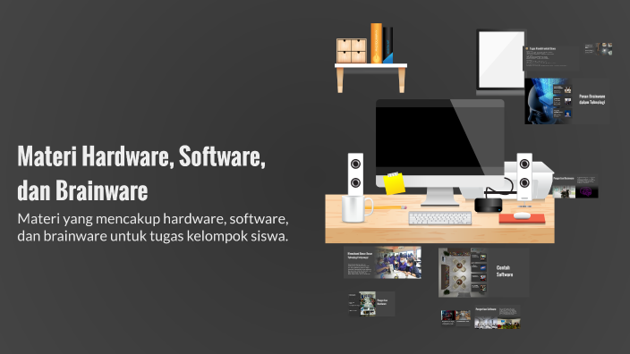 Materi Hardware, Software, dan Brainware by Anis Nila Mayasari on Prezi