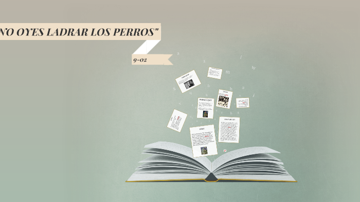 NO OYES LADRAR LOS PERROS by on Prezi