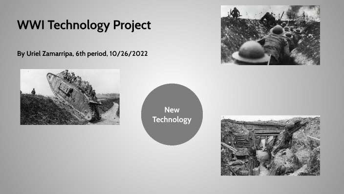 WWI Technology Project by URIEL ZAMARRIPA on Prezi