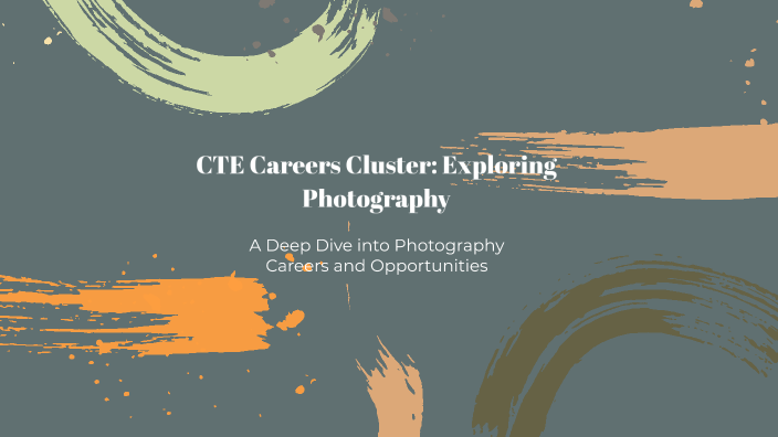 CTE Careers Cluster: Exploring Photography by Amar'e Swain on Prezi