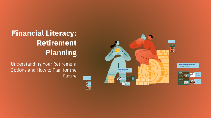 Financial Literacy: Retirement Planning by Douglas Swanson on Prezi