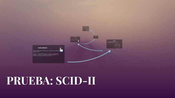 PRUEBA: SCID-II by Maria Fernanda Muñoz on Prezi