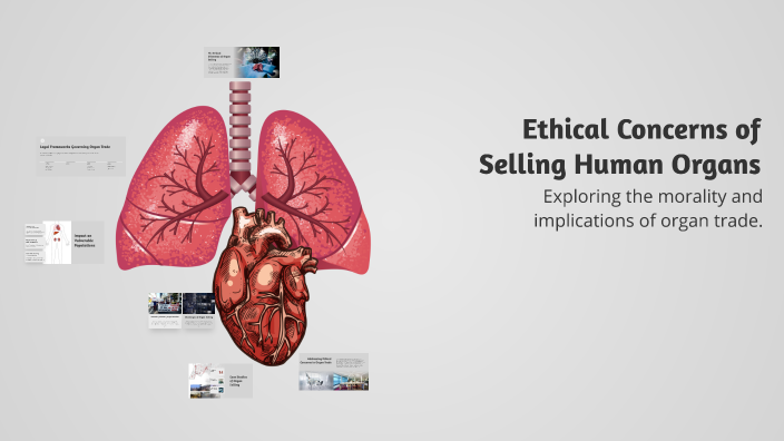 Ethical Concerns of Selling Human Organs by Hope Secore on Prezi