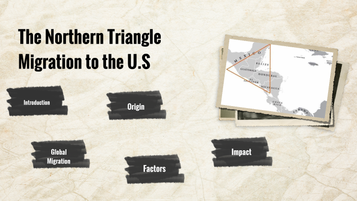 The Northern Triangle Migration by Nicole Zaldivar on Prezi