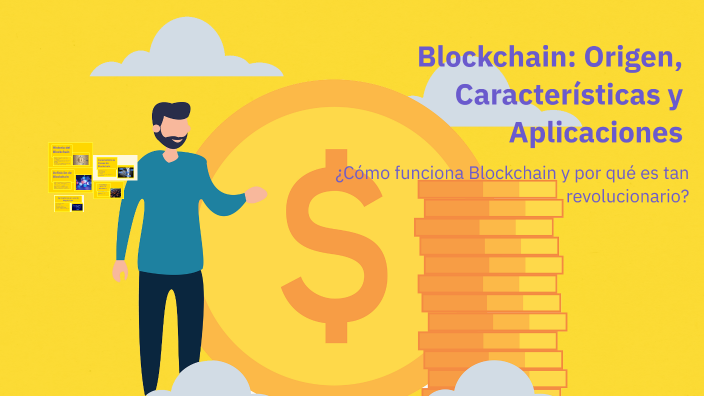 Blockchain: Origen, Características y Aplicaciones by R R on Prezi