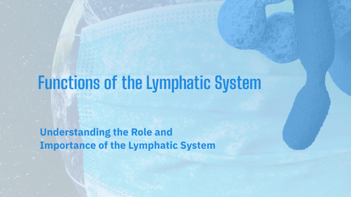 Functions of the Lymphatic System by Michael Myers on Prezi