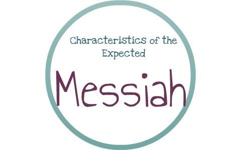 Characteristics of the Expected Messiah by Heather Pielemeier on Prezi