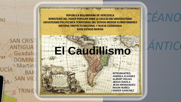 El Caudillismo by MICHAEL PINEDA on Prezi