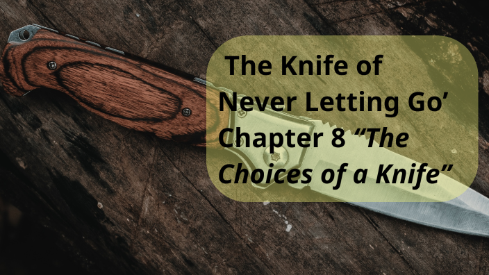 The Knife of Never Letting Go’ Part 6 (Chapter 8 “The Choices of a ...