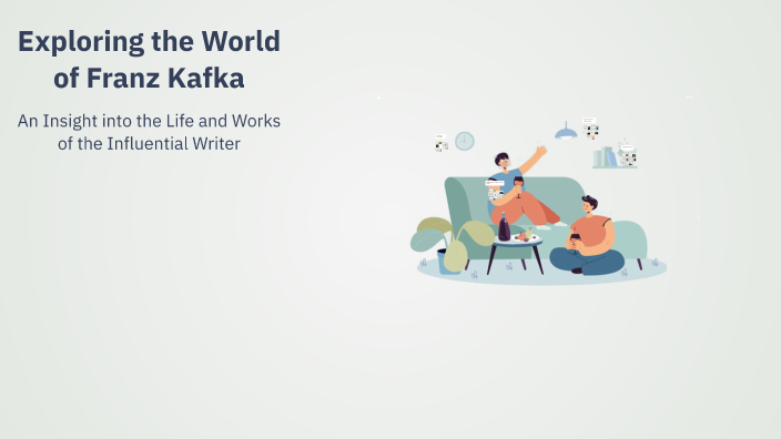 Exploring the World of Franz Kafka by Kardelen Sekerci on Prezi