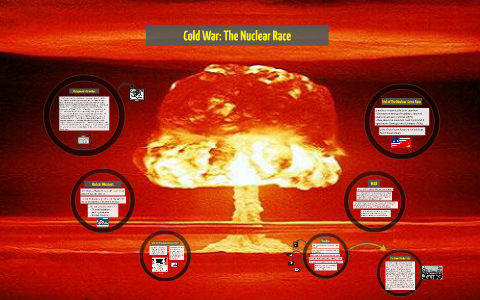 Cold War: The Nuclear Arms Race by Hannah Cohen on Prezi