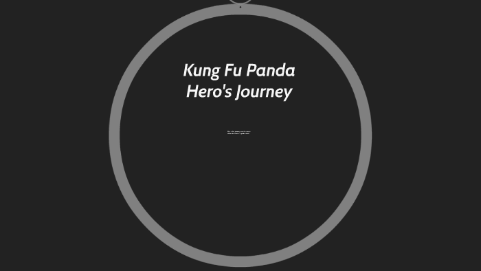 Kung Fu Panda Hero's Journey by Alex Lesage on Prezi
