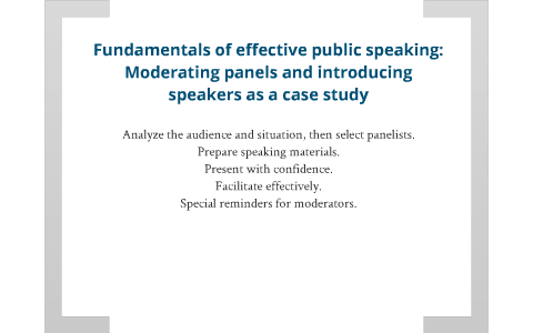 Fundamentals of effective public speaking: Moderating panels and ...