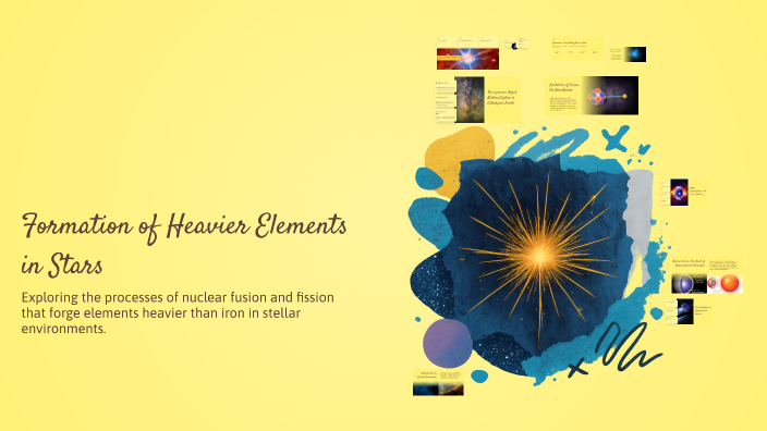Formation of Heavier Elements in Stars by Ezeekk Go on Prezi