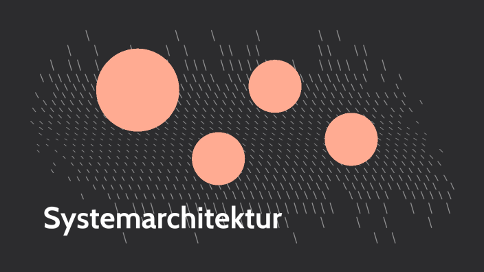 Systemarchitektur by Lara Aberle on Prezi