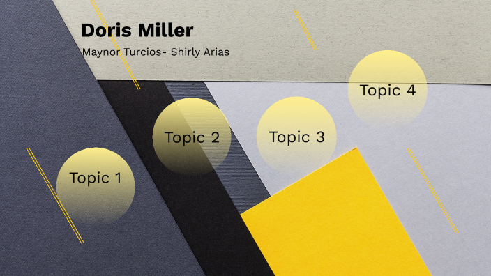 Doris Miller - Maynor Turcios, Shirly Arias by Maynor Turcios on Prezi