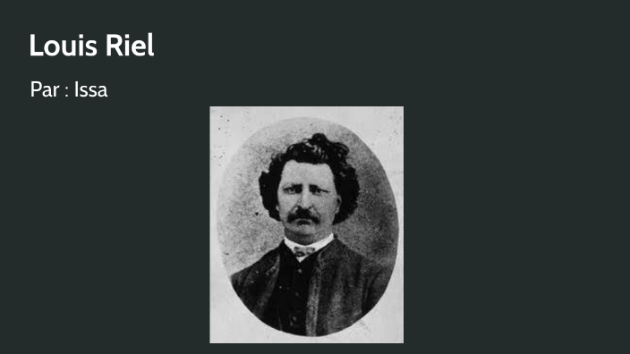Louis Riel by Issa Mokdad on Prezi