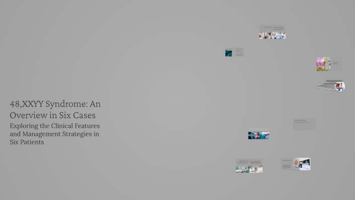 48,XXYY Syndrome: An Overview in Six Cases by Ryan Canter on Prezi