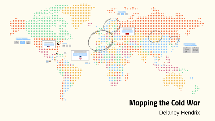 Mapping the Cold War by Delaney Hendrix on Prezi