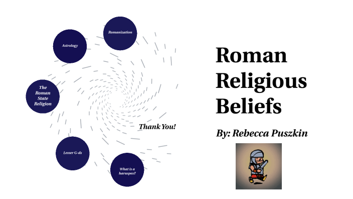Roman Religious Beliefs by Rebecca Puszkin on Prezi