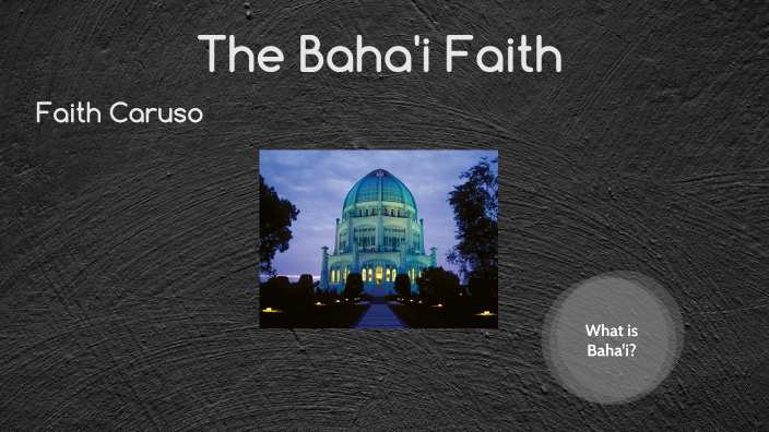 Baha'i Faith by Faith Caruso on Prezi
