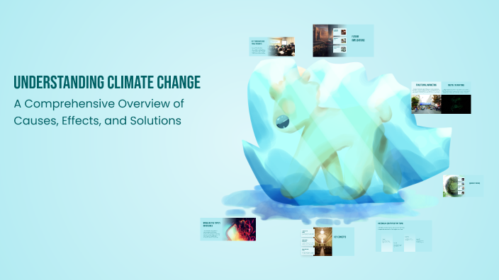Understanding Climate Change by Mariya George on Prezi