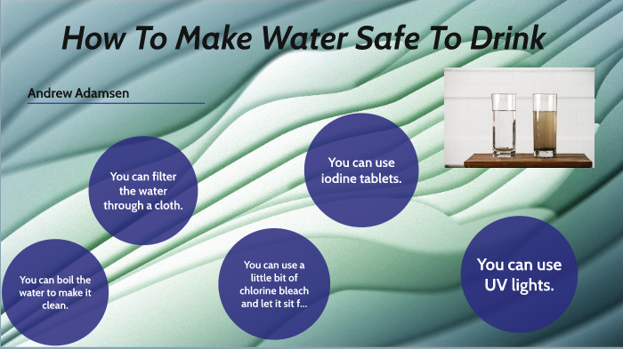How To Make Water Safe by Andrew Adamsen on Prezi