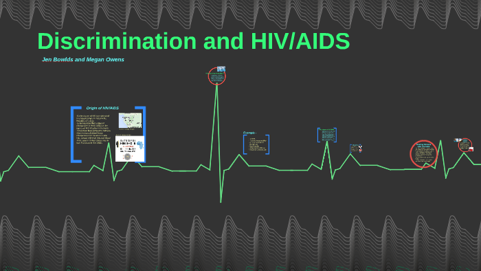 Discrimination and HIV/AIDS by Jennifer Bowlds on Prezi
