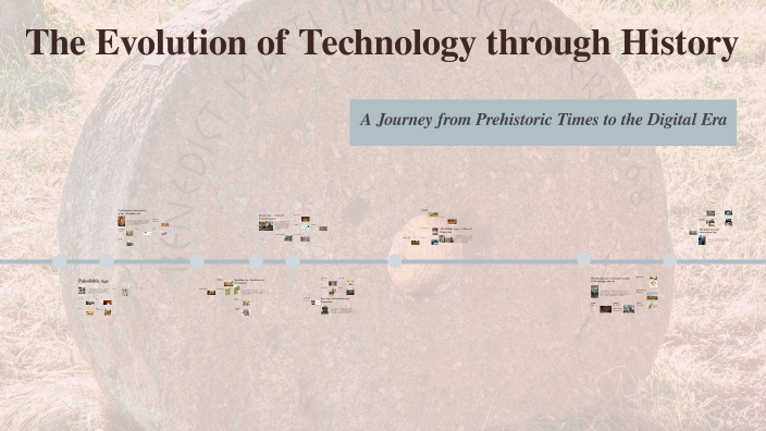 The Evolution of Technology through History by Angela Ploch on Prezi