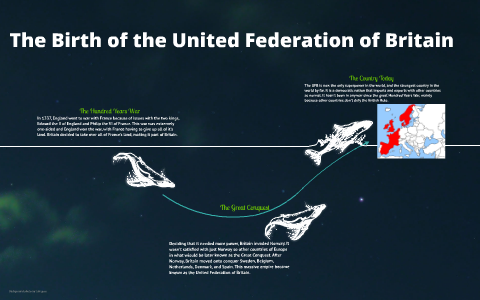 The Birth of the United Federation of Britain by Jeremy Rogel on Prezi