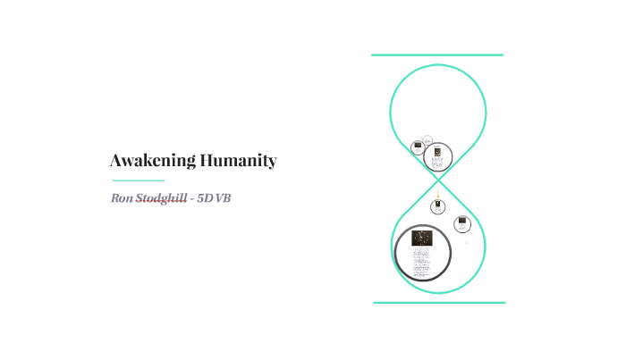 Awakening Humanity by Ron Stodghill on Prezi