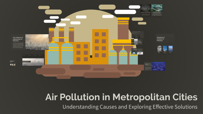 Air Pollution in Metropolitan Cities by hasan dema on Prezi