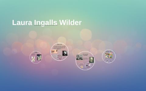 Laura Ingals Wilder by m j on Prezi