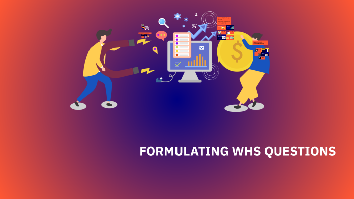 FORMULATING WHS QUESTIONS by alona magadia on Prezi