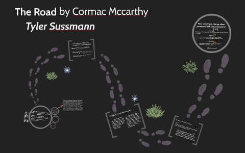 The Road By Cormac McCarthy Presentation by Tyler Sussmann on Prezi