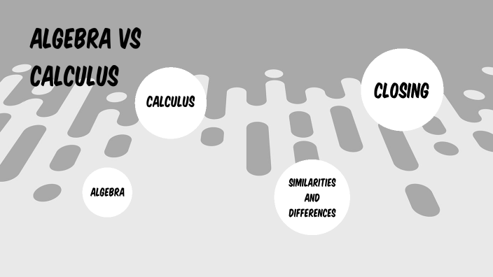 Algebra vs Calculus by Natasha Linscomb on Prezi