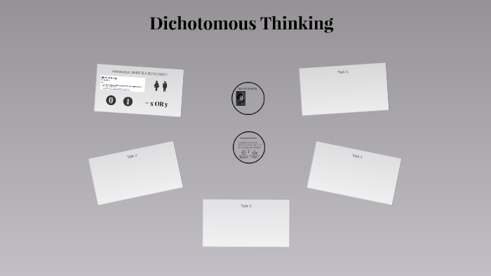 DICHOTOMOUS THINKING by Nadya Shahd on Prezi