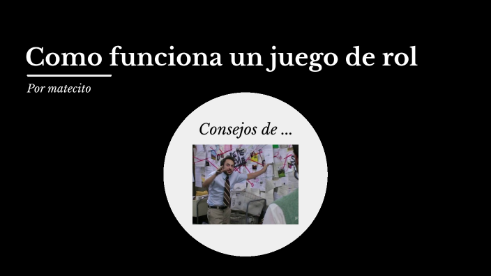 Como funcionan los juegos de rol by Lau Monzon on Prezi